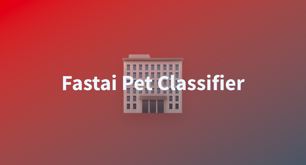 Fastai Pet Classifier - a Hugging Face Space by vishalbakshi Fastai Pet Classifier - a Hugging Face Space by vishalbakshi