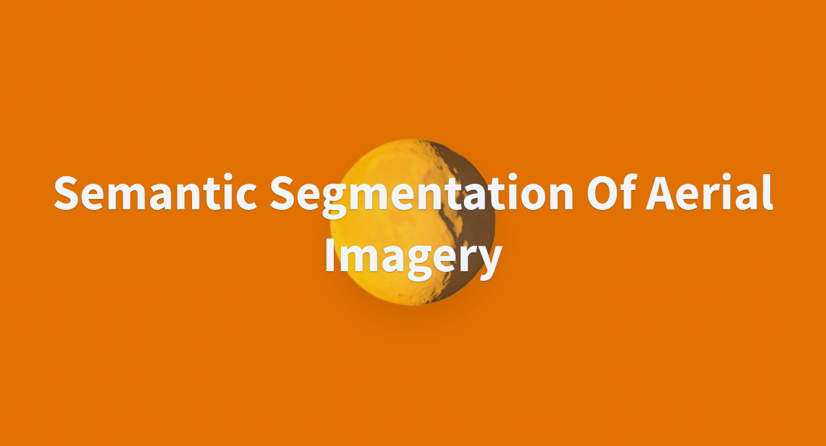 Semantic Segmentation Of Aerial Imagery - a Hugging Face Space by vishnu23 Semantic Segmentation Of Aerial Imagery - a Hugging Face Space by vishnu23