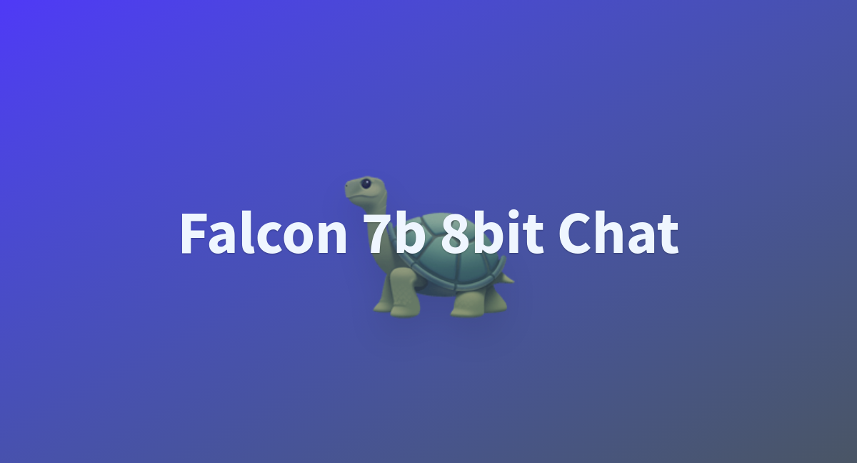 Falcon 7b 8bit Chat - a Hugging Face Space by vivekraina Falcon 7b 8bit Chat - a Hugging Face Space by vivekraina