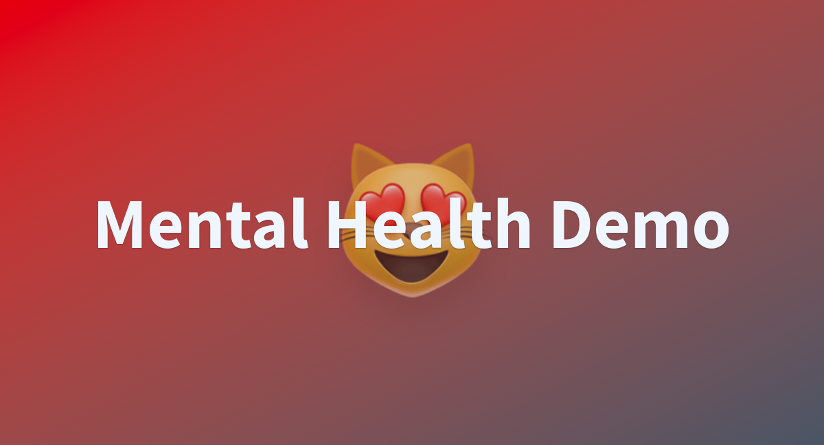 Mental Health Demo - a Hugging Face Space by vojay Mental Health Demo - a Hugging Face Space by vojay