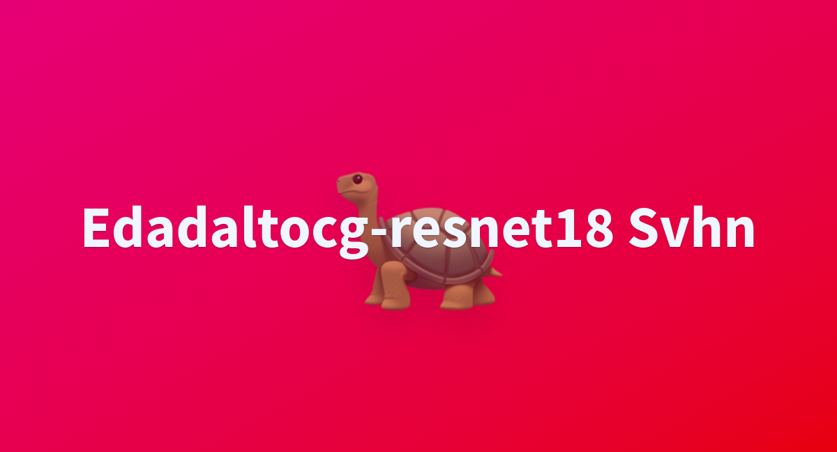 waheedsabir/edadaltocg-resnet18_svhn at main waheedsabir/edadaltocg-resnet18_svhn at main