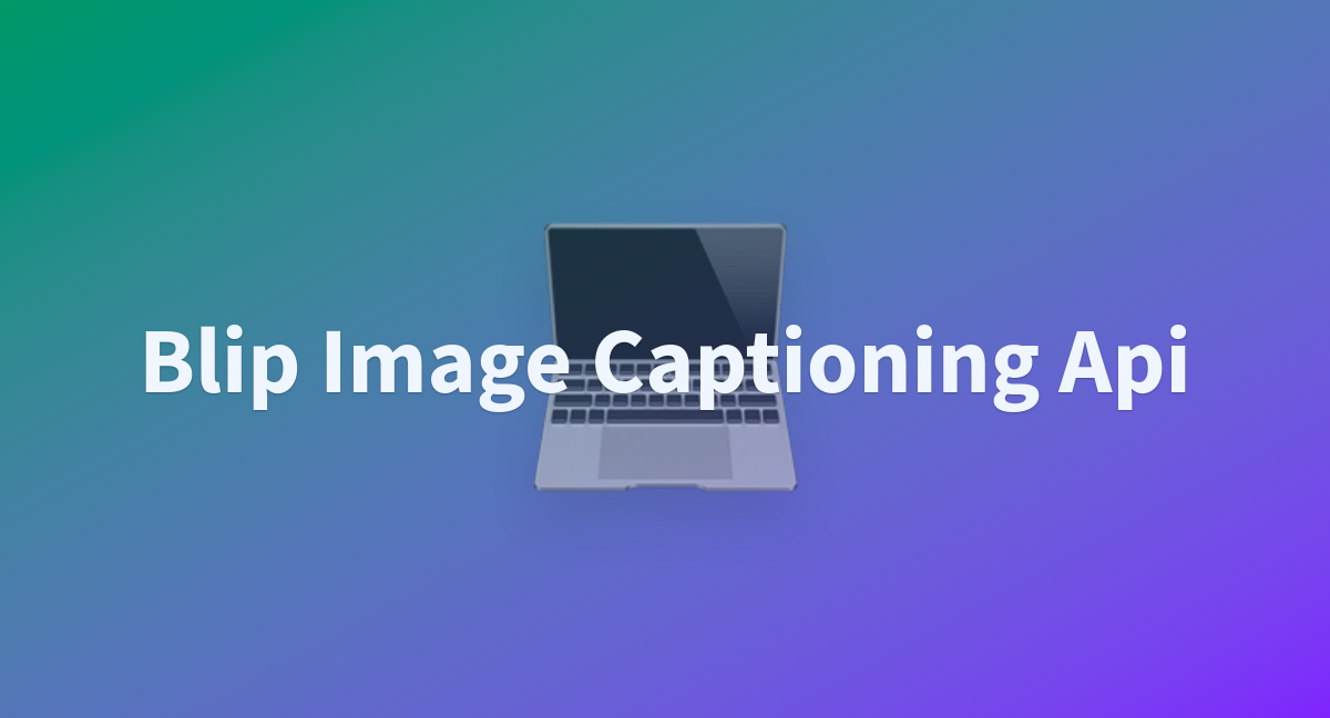 Blip Image Captioning Api - a Hugging Face Space by warid-desk Blip Image Captioning Api - a Hugging Face Space by warid-desk