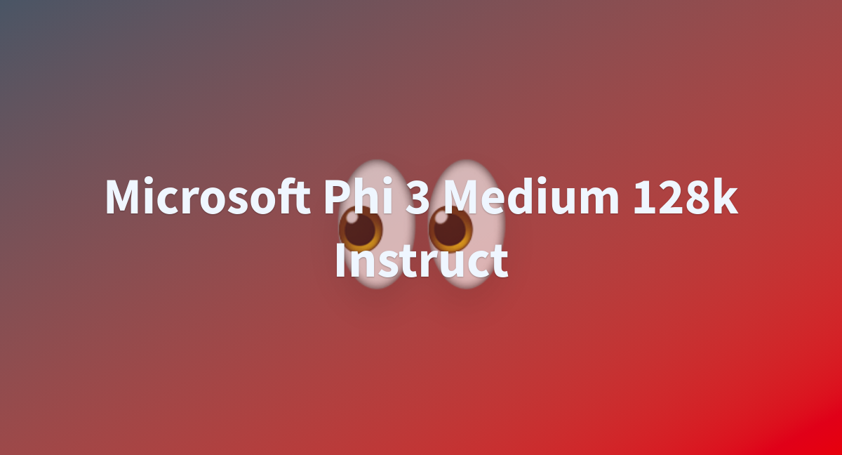 Microsoft Phi 3 Medium 128k Instruct - a Hugging Face Space by way2mhemanth Microsoft Phi 3 Medium 128k Instruct - a Hugging Face Space by way2mhemanth