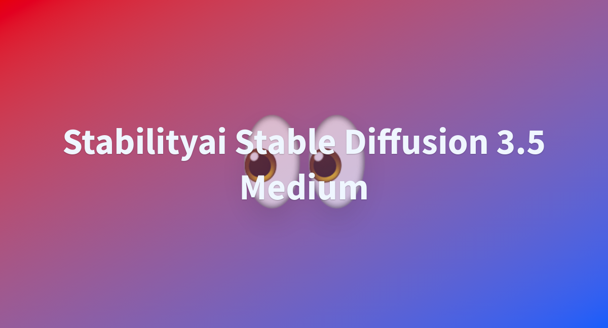Stabilityai Stable Diffusion 3.5 Medium - a Hugging Face Space by webbroker Stabilityai Stable Diffusion 3.5 Medium - a Hugging Face Space by webbroker