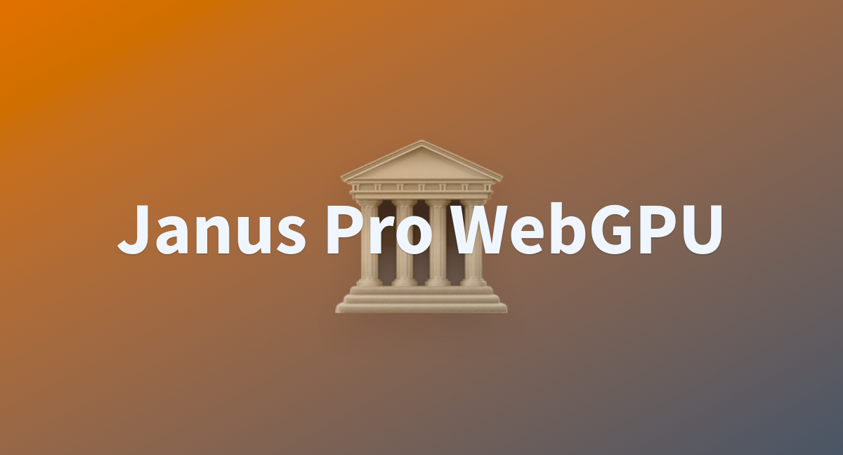 webml-community/janus-pro-webgpu · Discussions webml-community/janus-pro-webgpu · Discussions