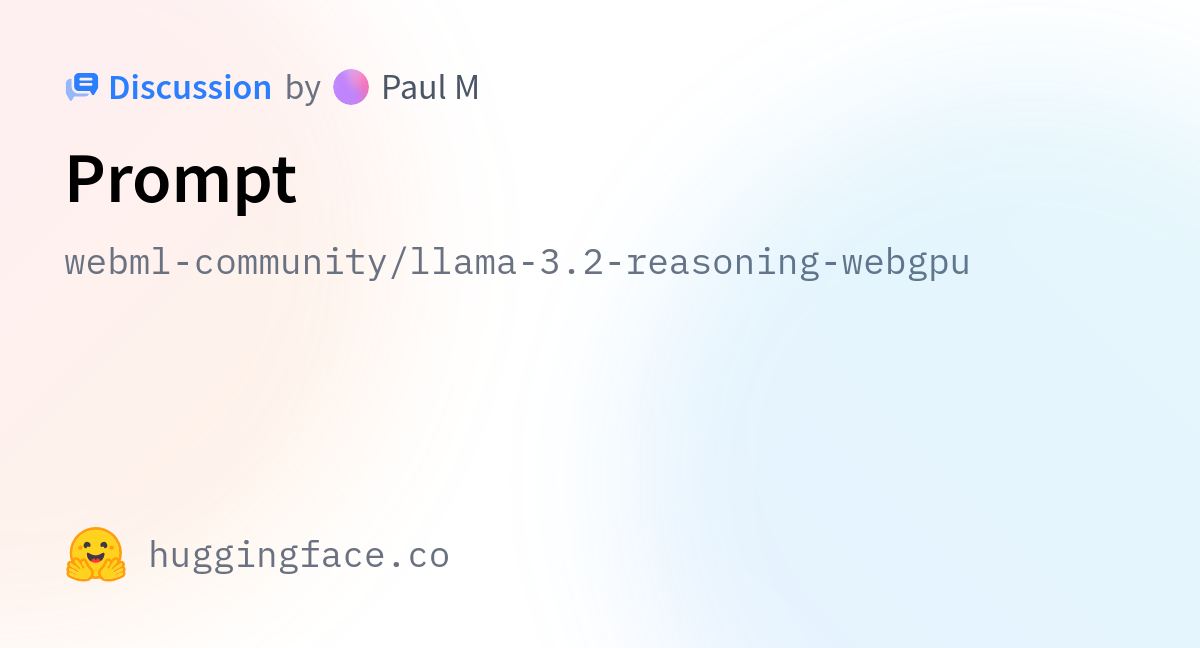 webml-community/llama-3.2-reasoning-webgpu · Prompt webml-community/llama-3.2-reasoning-webgpu · Prompt