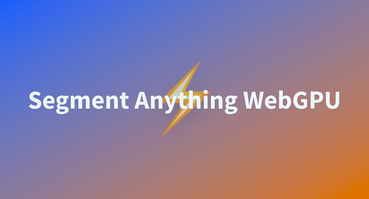 Segment Anything WebGPU - a Hugging Face Space by webml-community Segment Anything WebGPU - a Hugging Face Space by webml-community