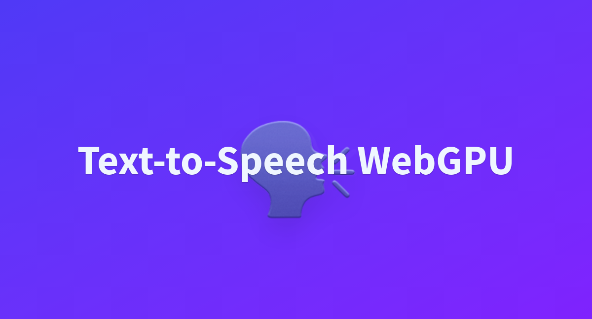 webml-community/text-to-speech-webgpu at main webml-community/text-to-speech-webgpu at main
