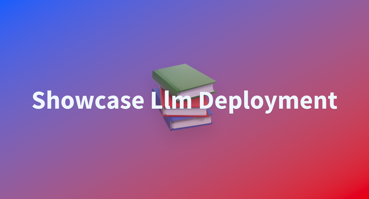 wendysWenda/showcase_llm_deployment at main wendysWenda/showcase_llm_deployment at main