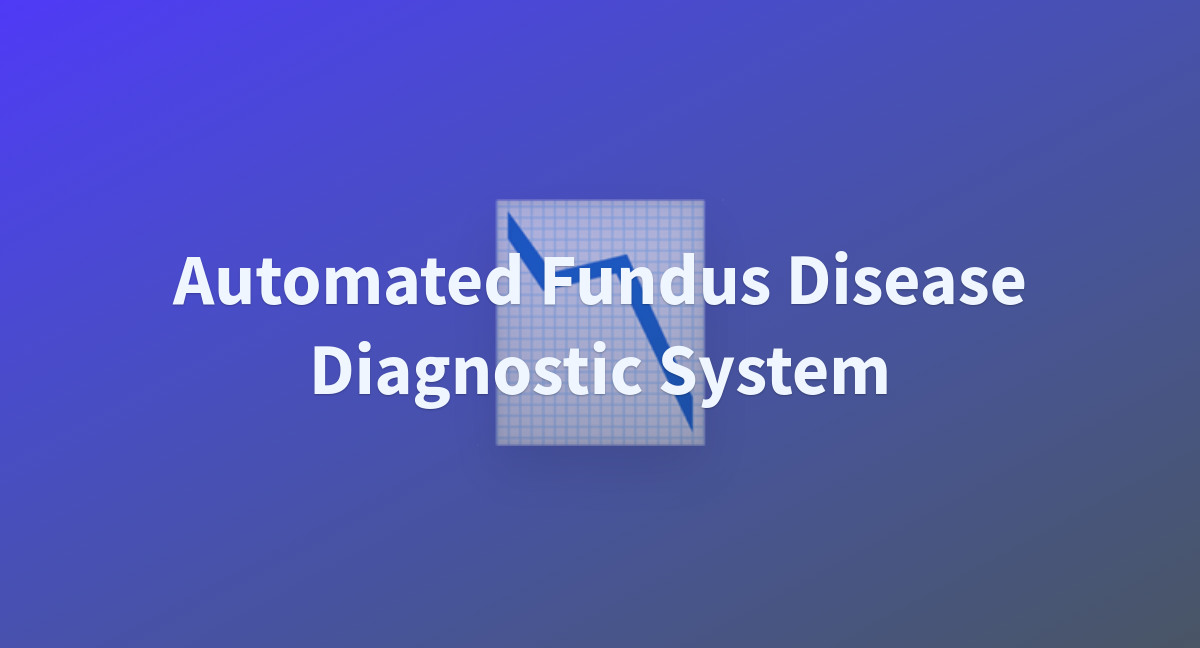 Automated Fundus Disease Diagnostic System - a Hugging Face Space by ... Automated Fundus Disease Diagnostic System - a Hugging Face Space by ...