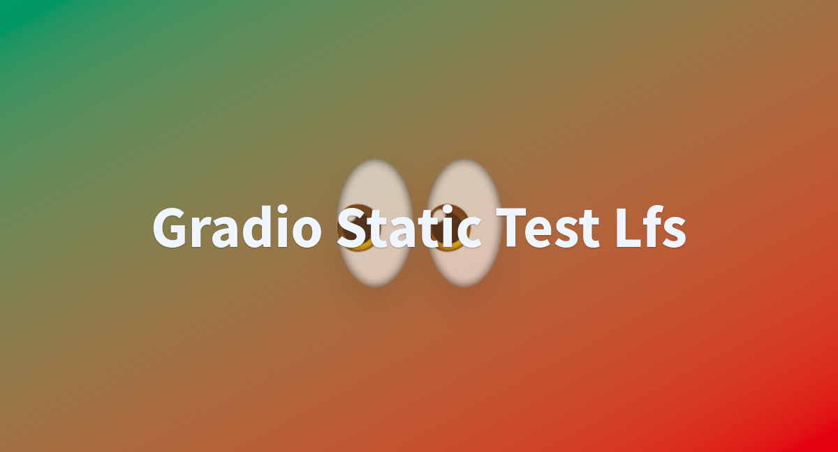 Gradio Static Test Lfs - a Hugging Face Space by whitphx Gradio Static Test Lfs - a Hugging Face Space by whitphx