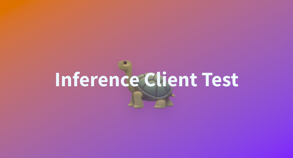 Inference Client Test A Hugging Face Space By Wilsonbritten