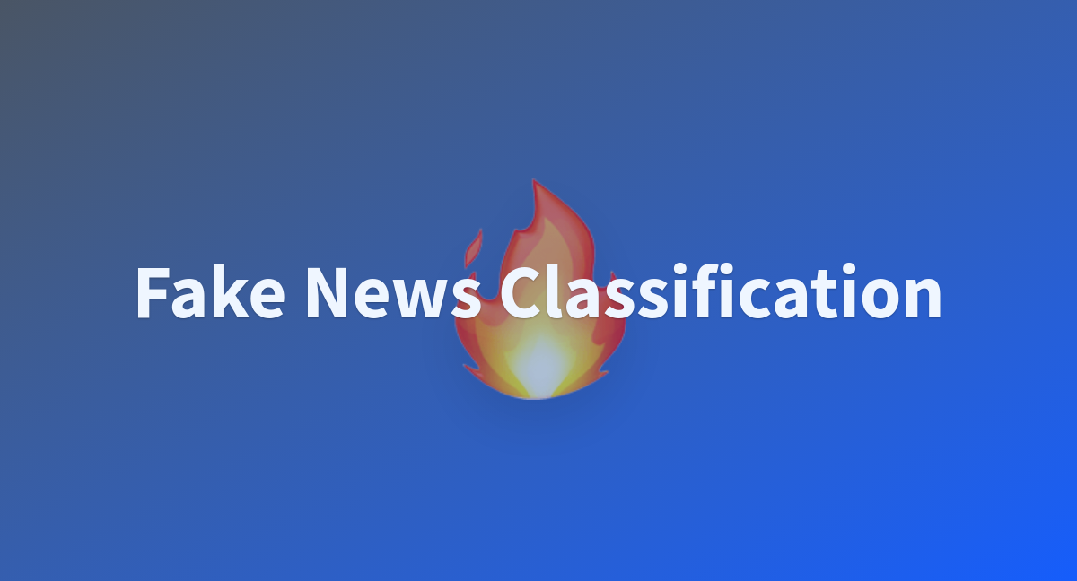Fake News Classification - a Hugging Face Space by wongshennan Fake News Classification - a Hugging Face Space by wongshennan