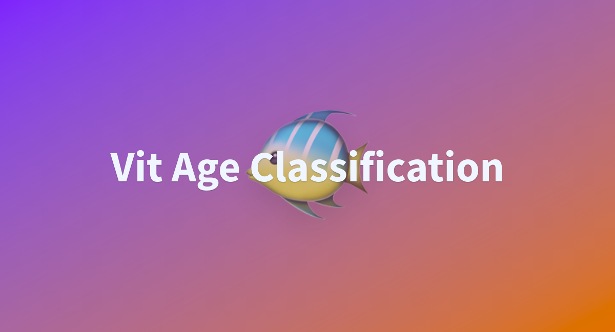 Vit Age Classification - a Hugging Face Space by woomii Vit Age Classification - a Hugging Face Space by woomii