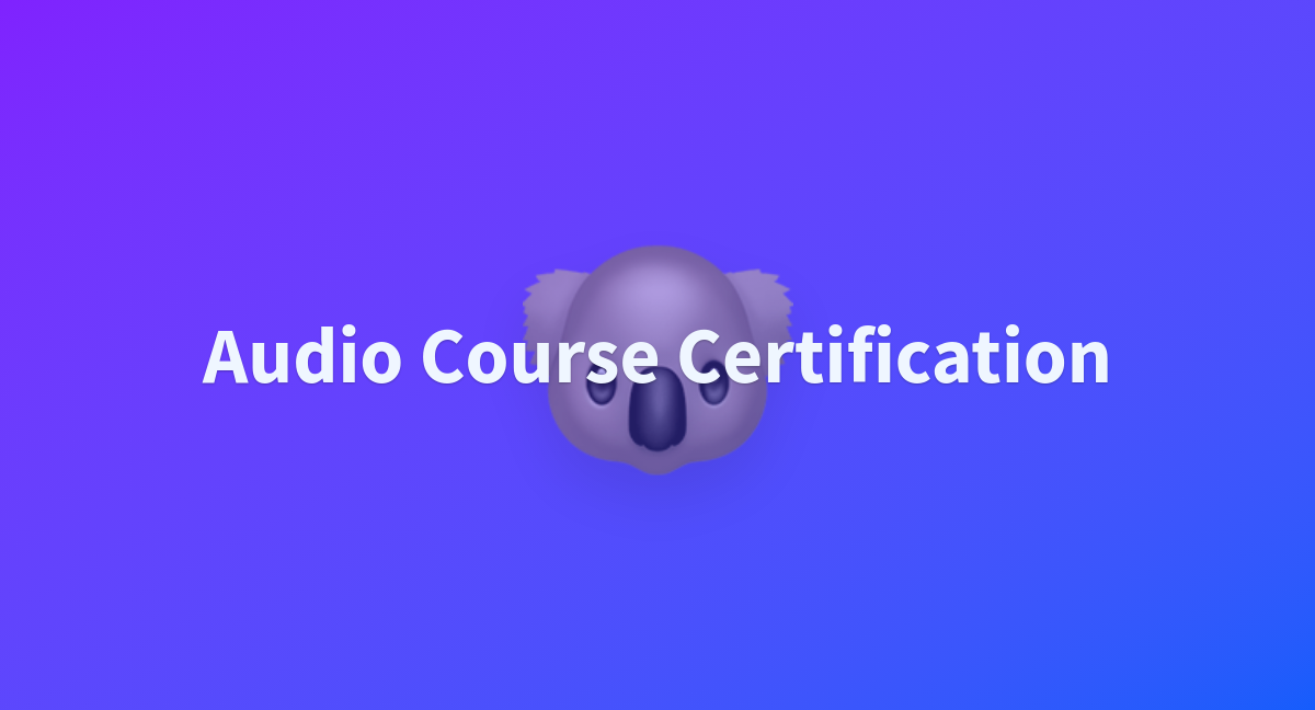 Audio Course Certification - a Hugging Face Space by wseo Audio Course Certification - a Hugging Face Space by wseo