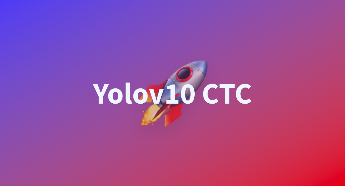 Yolov10 CTC - a Hugging Face Space by xiaoming32236046 Yolov10 CTC - a Hugging Face Space by xiaoming32236046