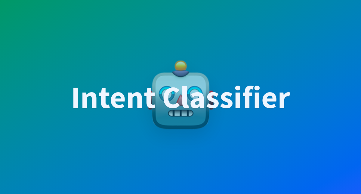 Intent Classifier - a Hugging Face Space by xjlulu Intent Classifier - a Hugging Face Space by xjlulu