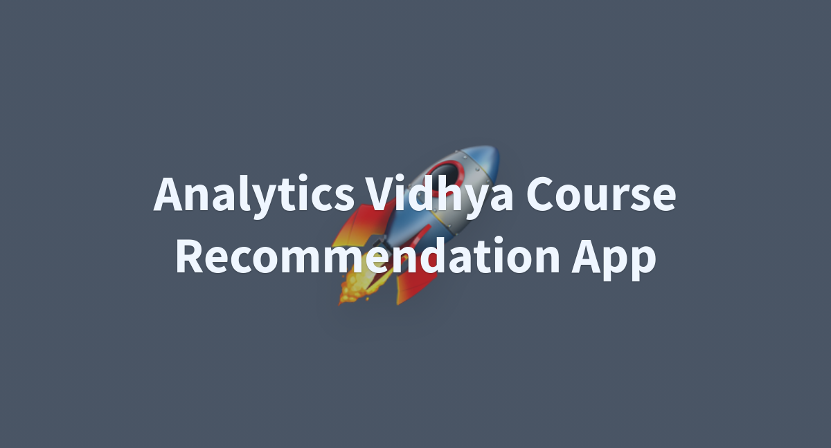 Analytics Vidhya Course Recommendation App - a Hugging Face Space by ... Analytics Vidhya Course Recommendation App - a Hugging Face Space by ...