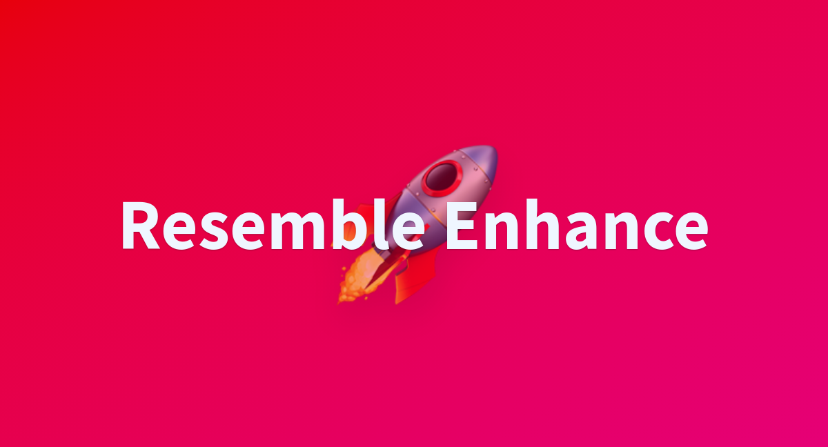 Resemble Enhance - a Hugging Face Space by yashdkadam Resemble Enhance - a Hugging Face Space by yashdkadam