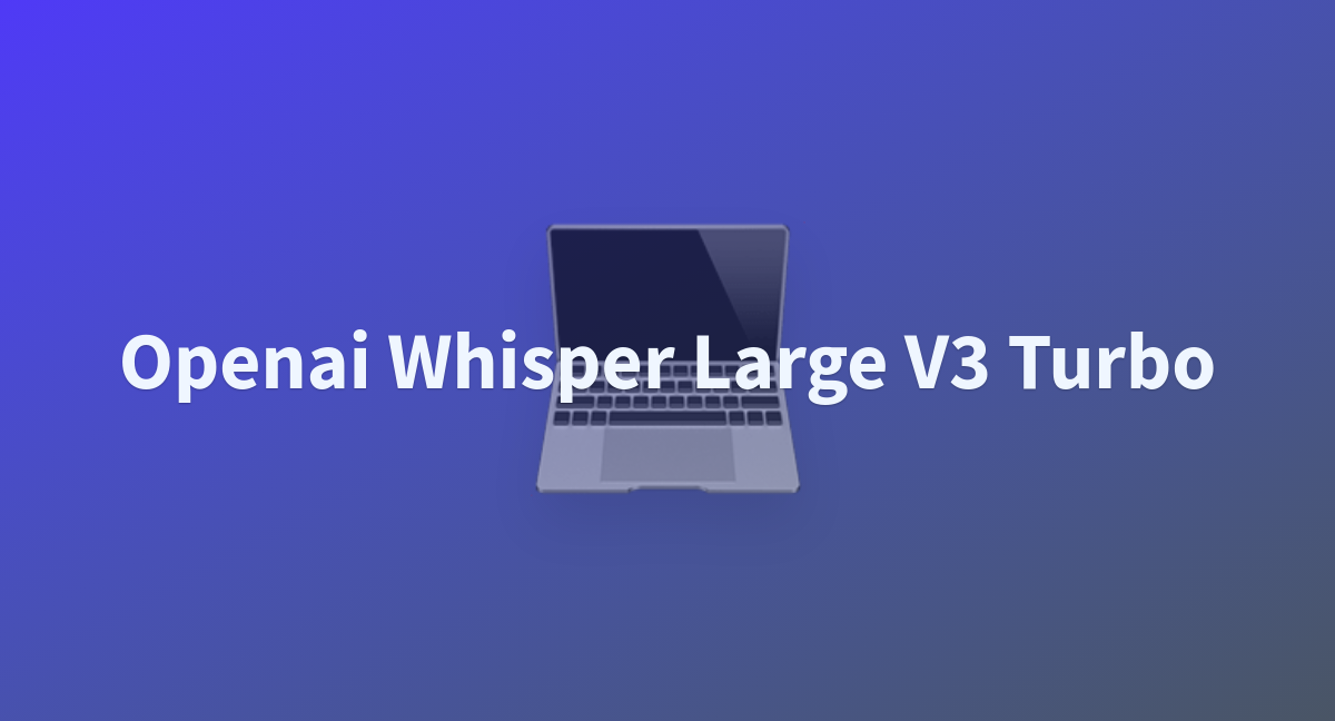 Openai Whisper Large V3 Turbo - a Hugging Face Space by yaya-sy Openai Whisper Large V3 Turbo - a Hugging Face Space by yaya-sy