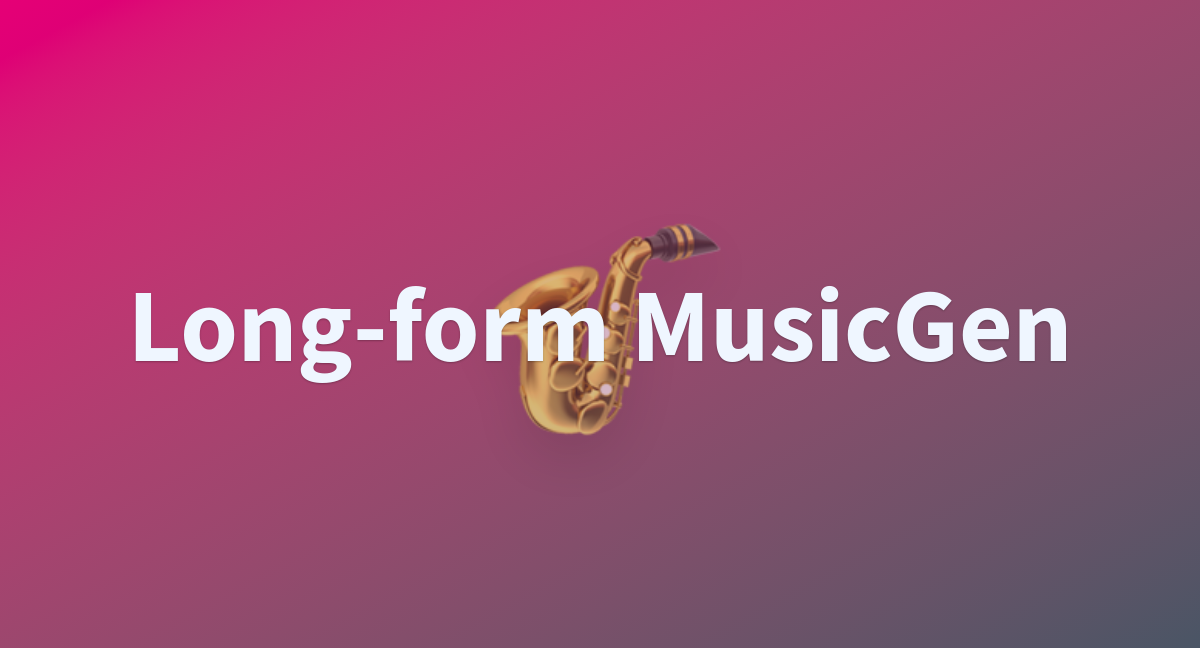 Long-form MusicGen - a Hugging Face Space by ylacombe Long-form MusicGen - a Hugging Face Space by ylacombe