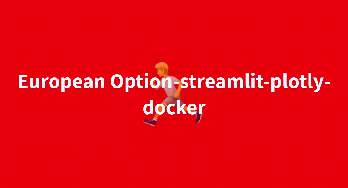European Option-streamlit-plotly-docker - a Hugging Face Space by ... European Option-streamlit-plotly-docker - a Hugging Face Space by ...