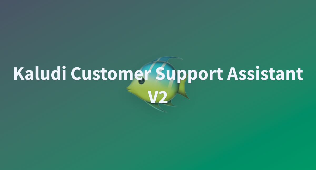 Kaludi Customer Support Assistant V2 - a Hugging Face Space by yuvan16 Kaludi Customer Support Assistant V2 - a Hugging Face Space by yuvan16