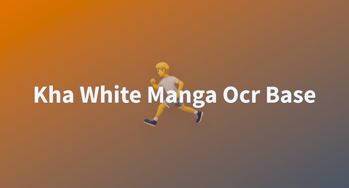 Kha White Manga Ocr Base - a Hugging Face Space by zastahalmu Kha White Manga Ocr Base - a Hugging Face Space by zastahalmu