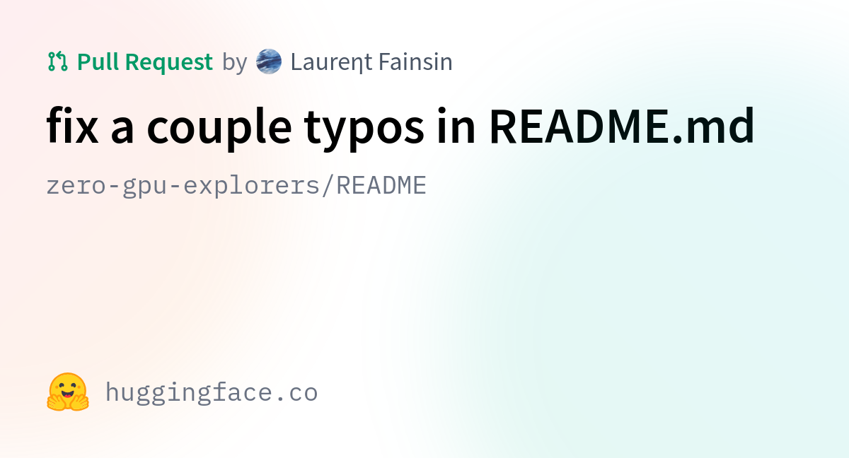 zero-gpu-explorers/README · fix a couple typos in README.md zero-gpu-explorers/README · fix a couple typos in README.md