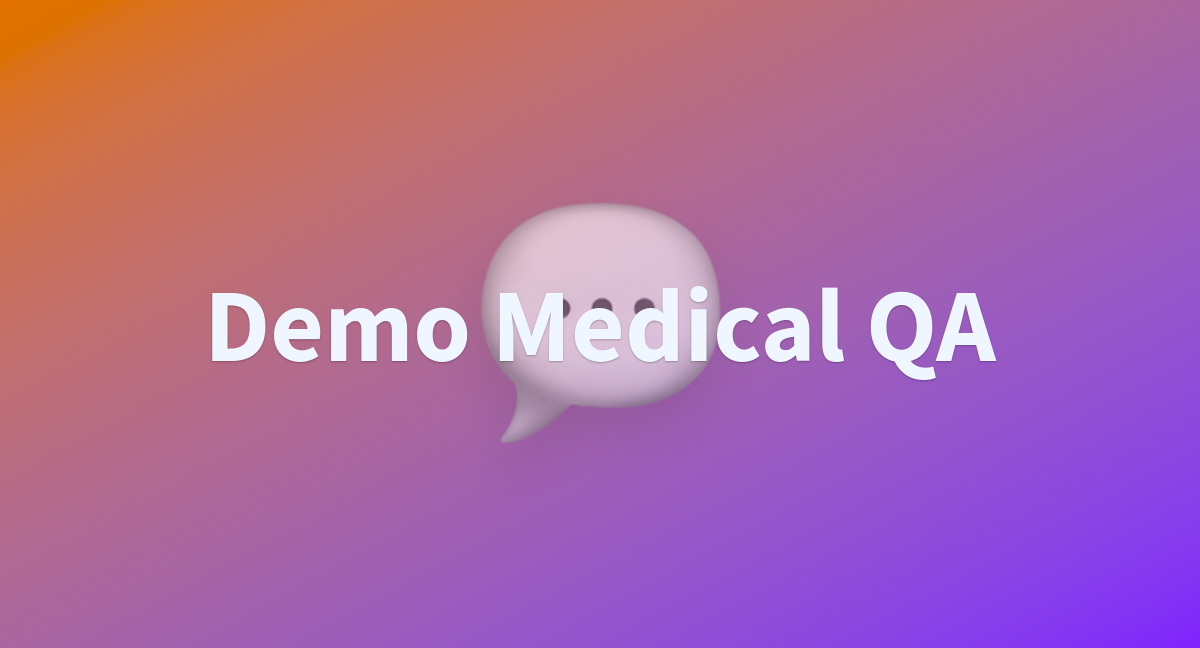Demo Medical QA - a Hugging Face Space by zerostratos Demo Medical QA - a Hugging Face Space by zerostratos