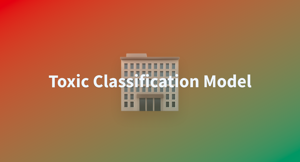 Toxic Classification Model - a Hugging Face Space by zerostratos Toxic Classification Model - a Hugging Face Space by zerostratos