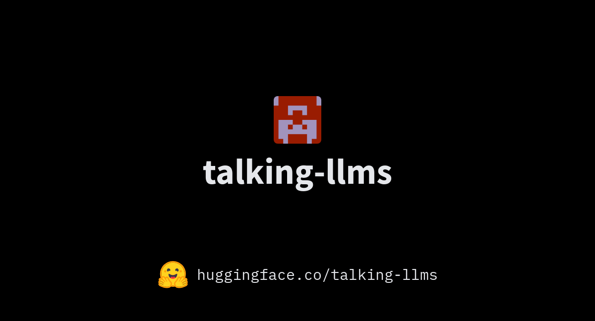 talking-llms (Talking LLMs) talking-llms (Talking LLMs)